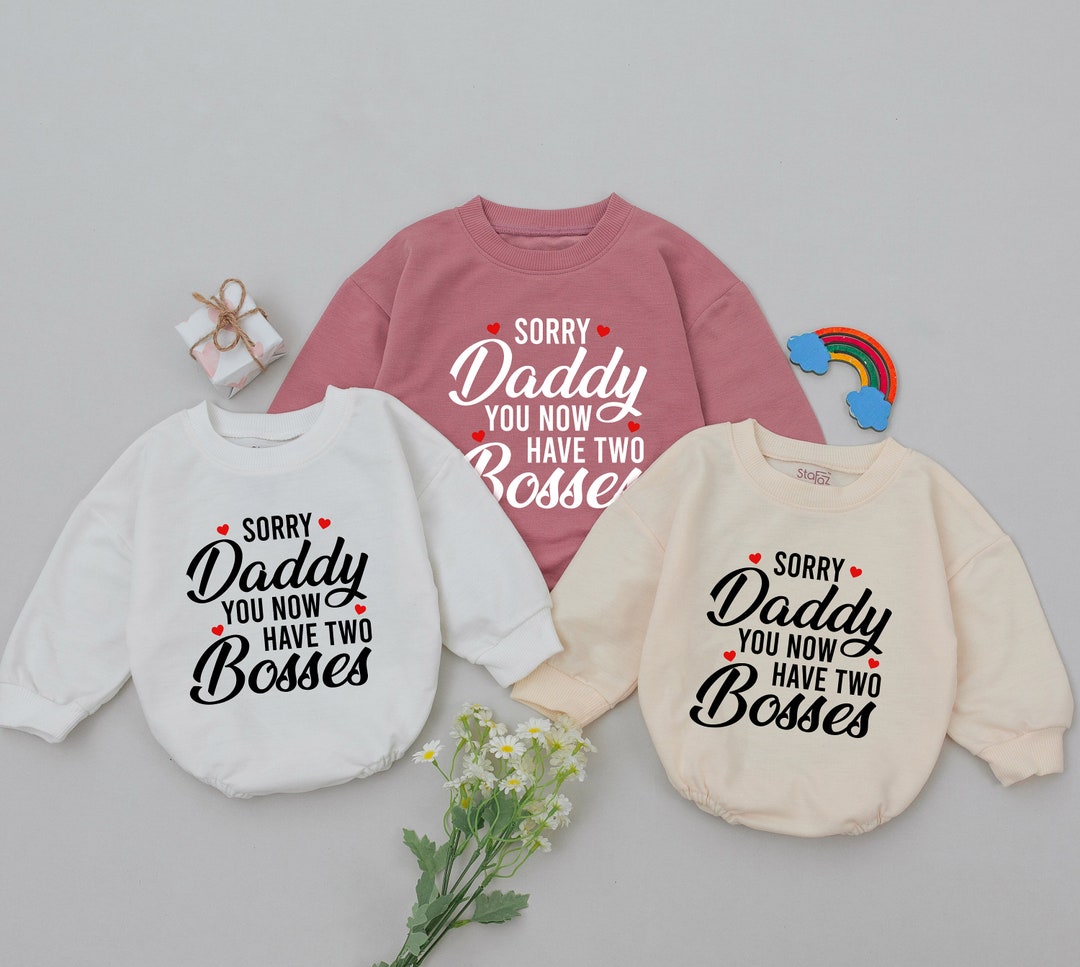 Sorry Daddy You Now Have Two Bosses Romper, Daddy Baby Outfits, Father ...