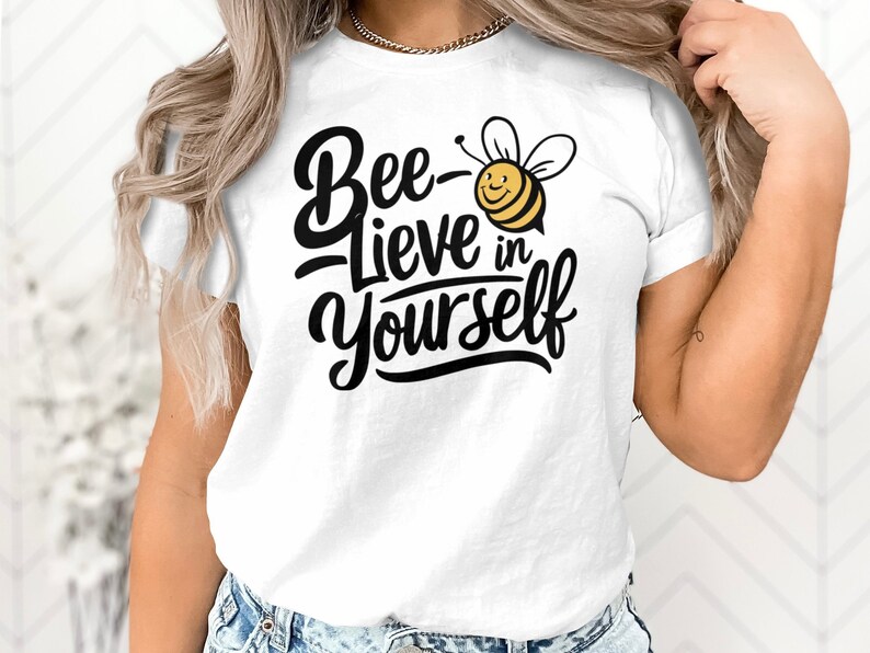Bee Lieve in Yourself T-shirt, Bee SVG Graphic Tee, Inspirational Quote ...