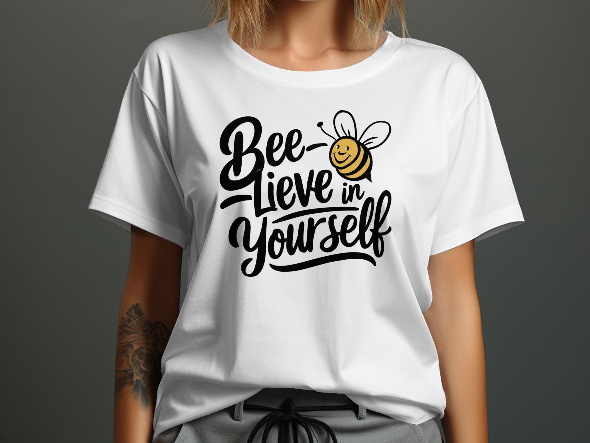 Bee Lieve in Yourself T-shirt, Bee SVG Graphic Tee, Inspirational Quote ...
