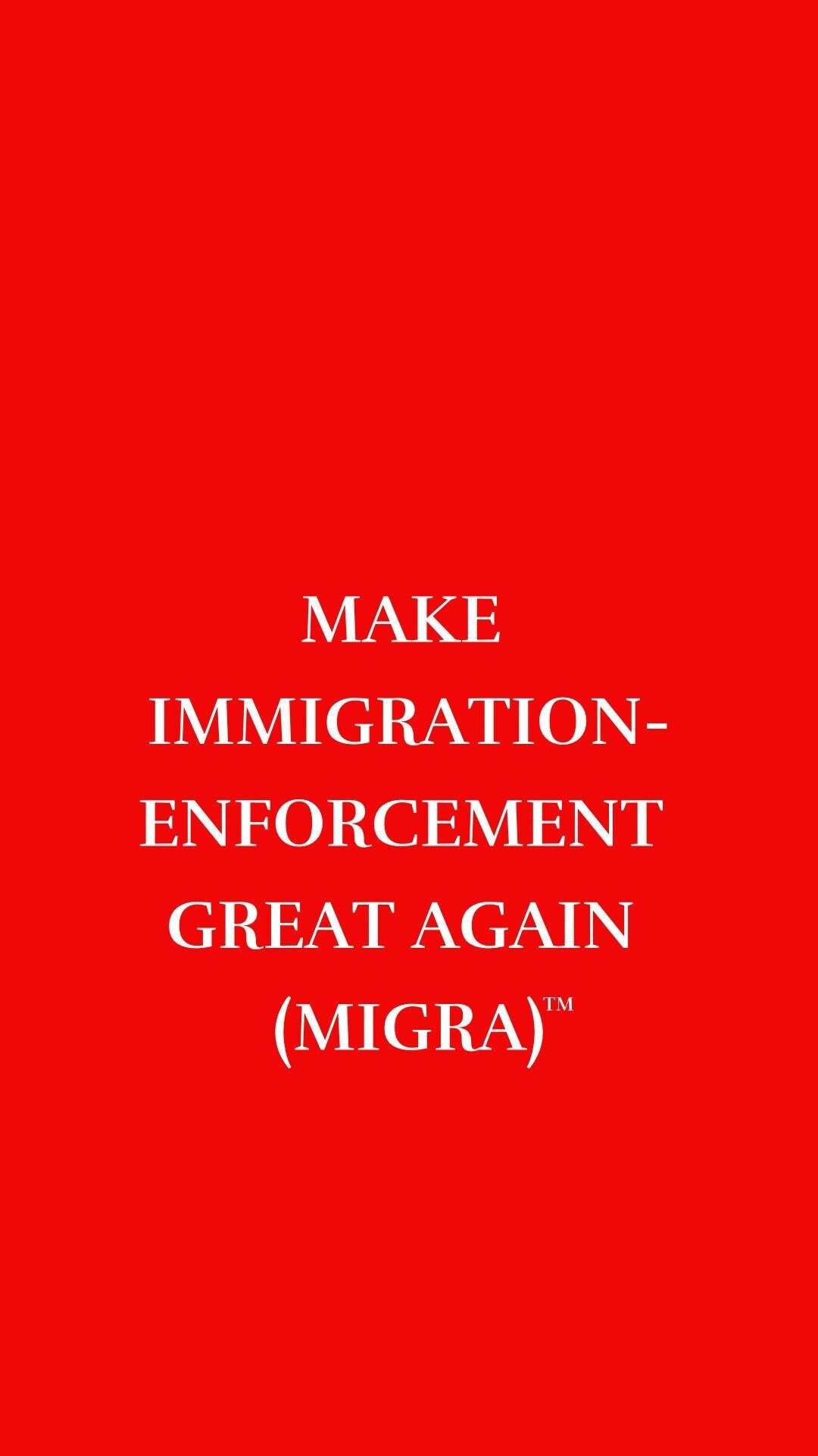 Make Immigration-enforcement Great Again (MIGRA)™ Wallpaper for Iphones ...