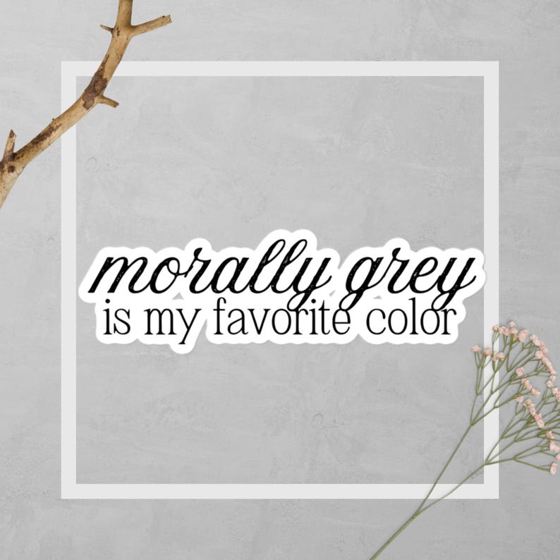 Morally Grey is My Favorite Color Sticker - Etsy