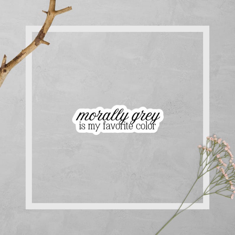 Morally Grey is My Favorite Color Sticker - Etsy