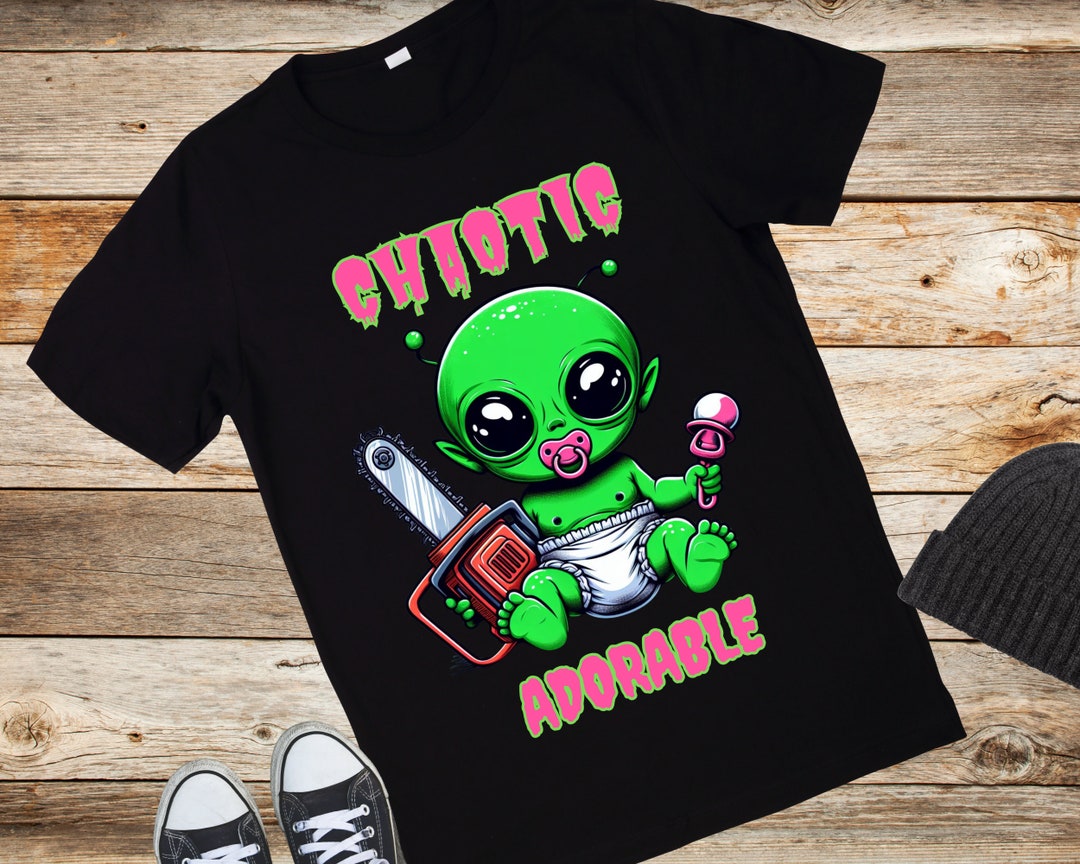 Chaotic Adorable T-shirt ,baby Alien T-shirt ,sarcastic T-shirt, Funny ...