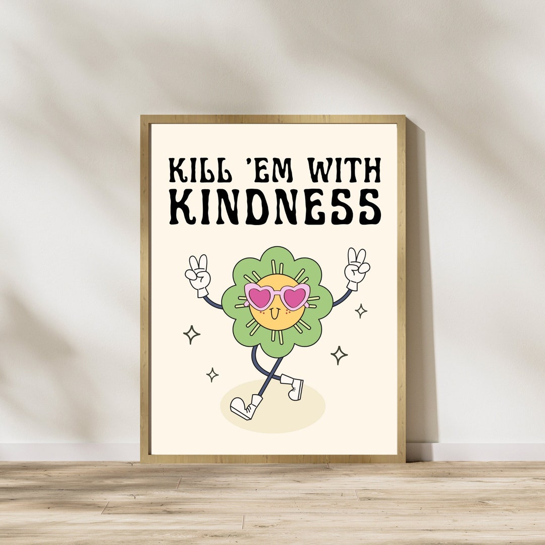 Kill 'em With Kindness Print, Kind Quote Art, Digital Print - Etsy