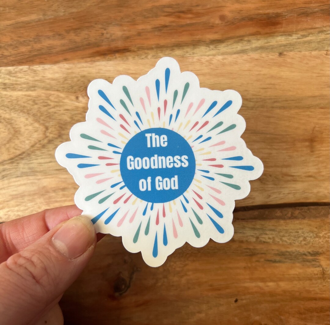 The Goodness of God Sticker, Faith Sticker, Uplifting Motivational ...