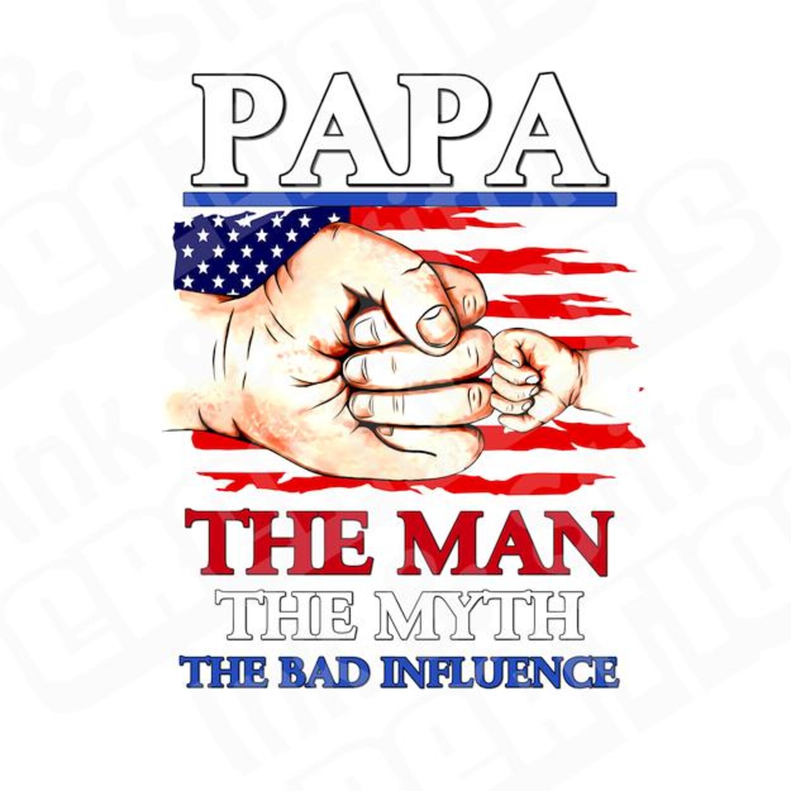 Papa, the Man, the Myth, the Bad Influence, Transparent Background, 300 ...