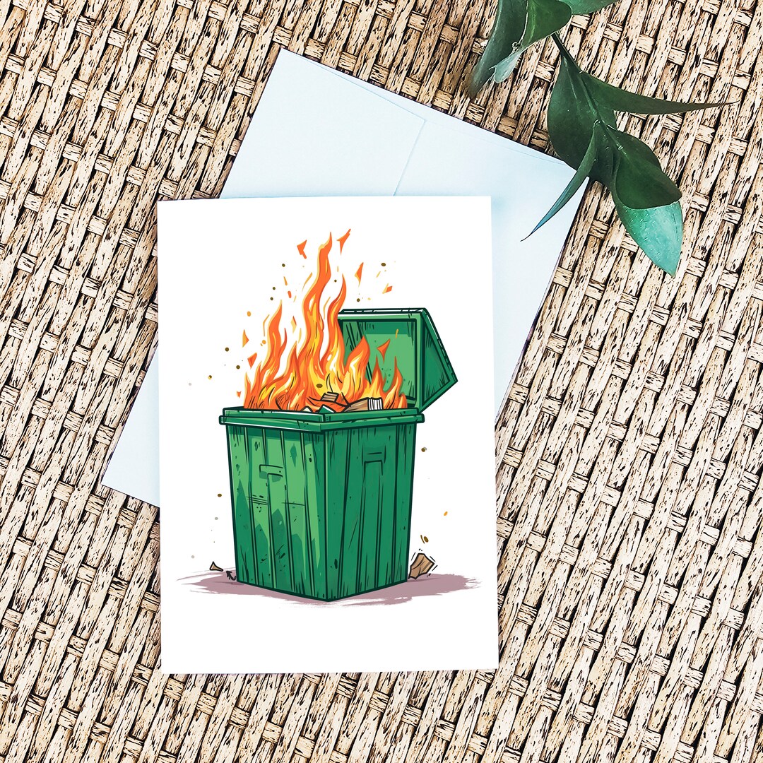 Humorous Dumpster Fire Card Hilarious Burn, Funny Greeting Card ...