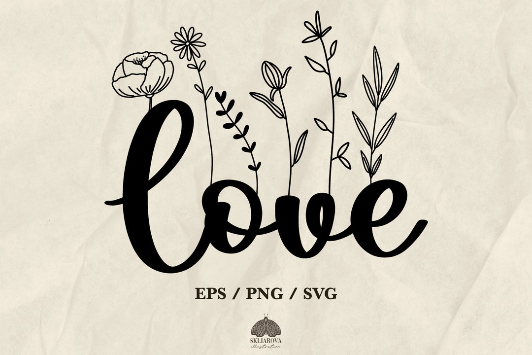 Love Word Svg Love Svg Png Love Script Svg Cut File Love With Floral ...
