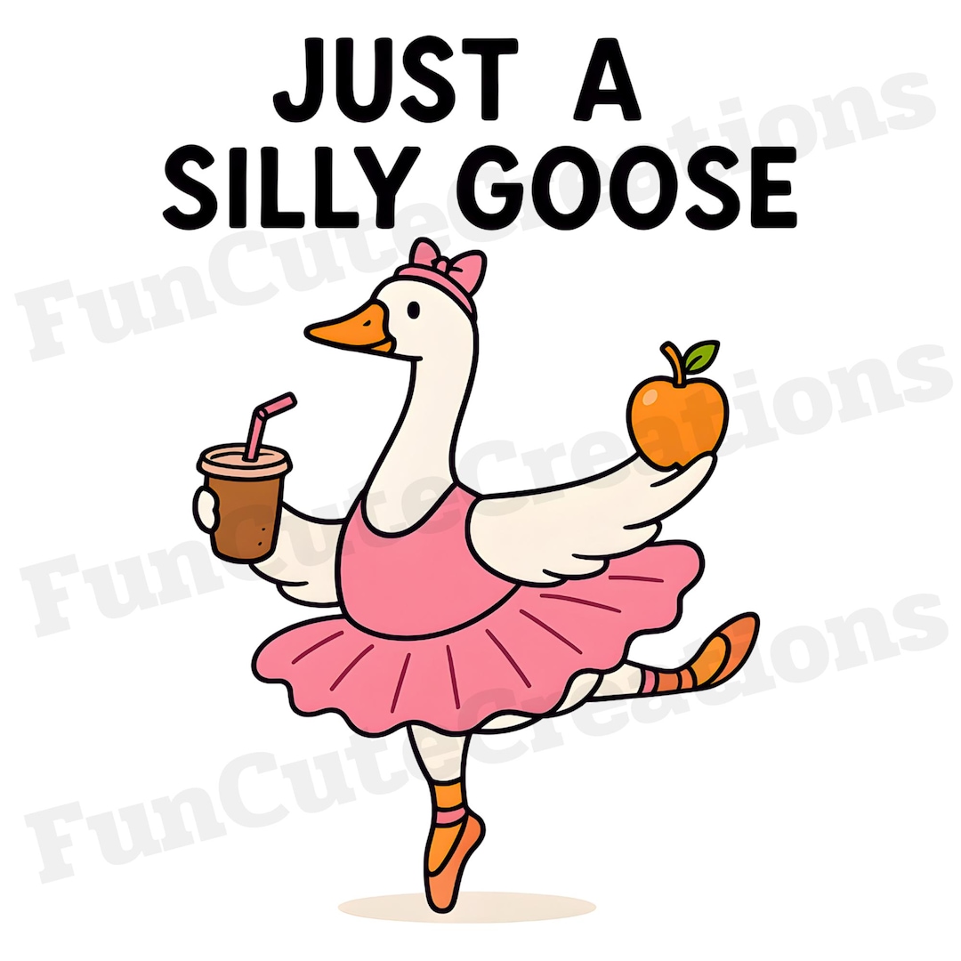 Ballet Silly Goose PNG, Just a Silly Goose PNG, Funny Ballerina Goose ...