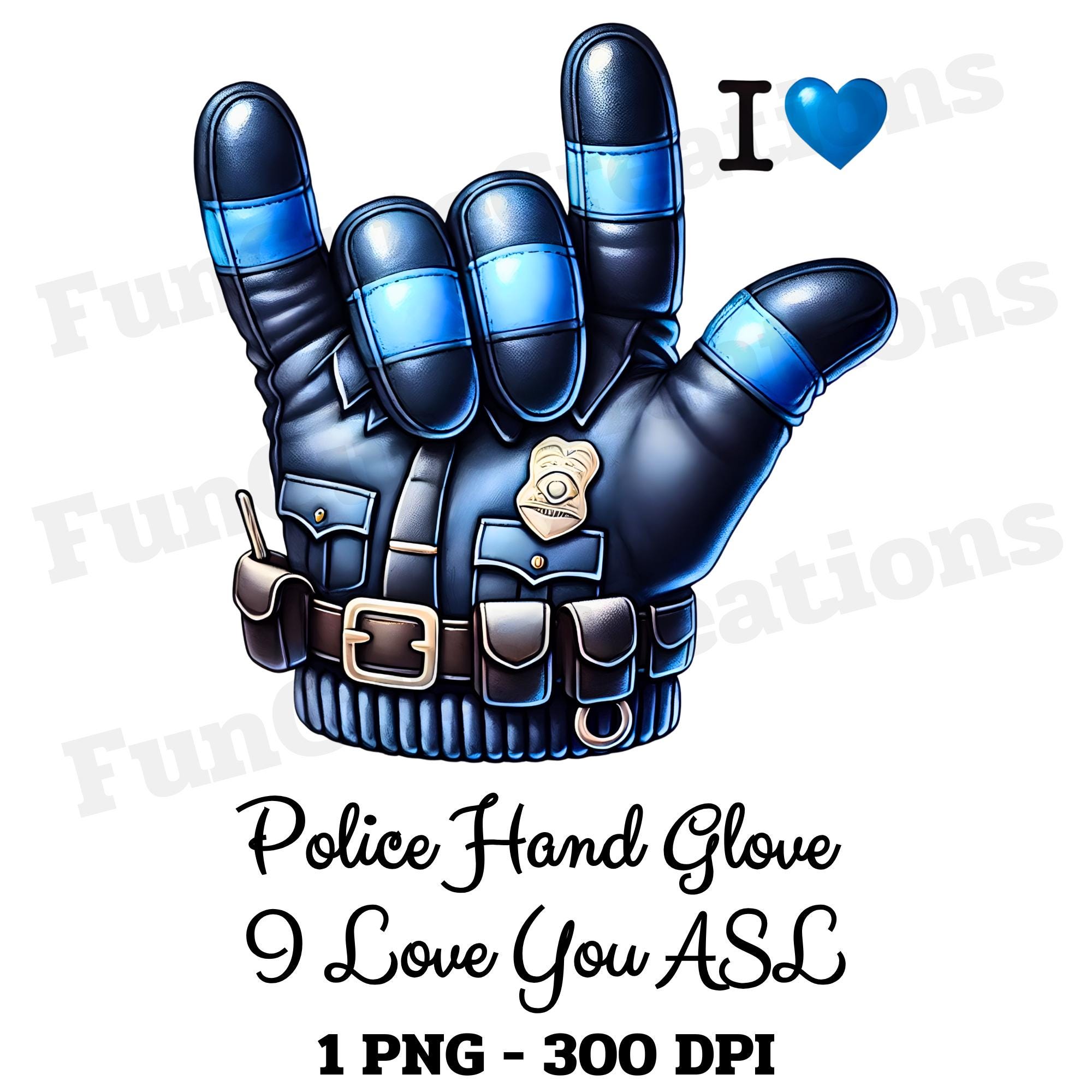 Police Hand Glove I Love You ASL PNG, Police Sublimation PNG, Police ...