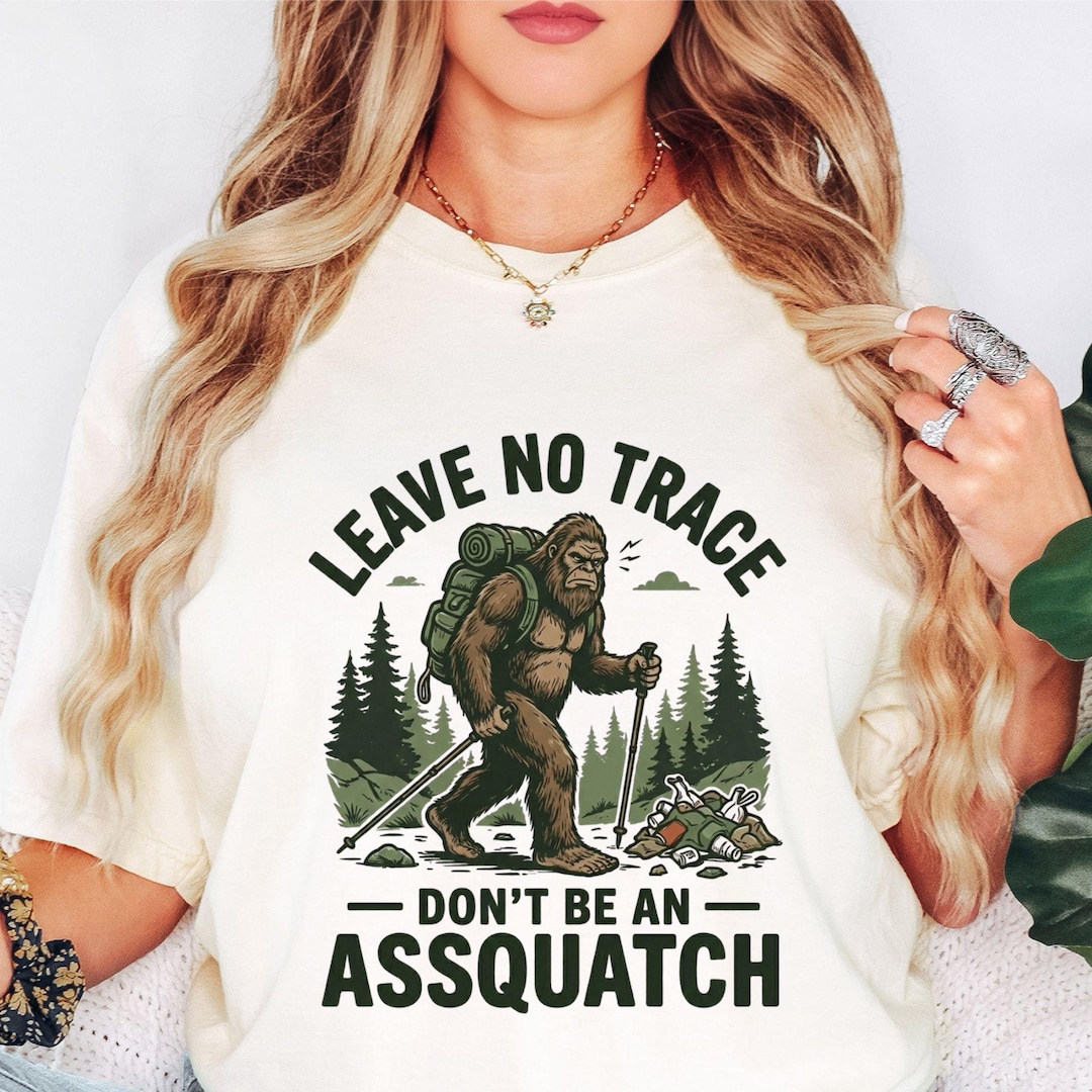 Leave No Trace PNG | Funny Bigfoot Hiking PNG | Don’t Be an Assquatch ...