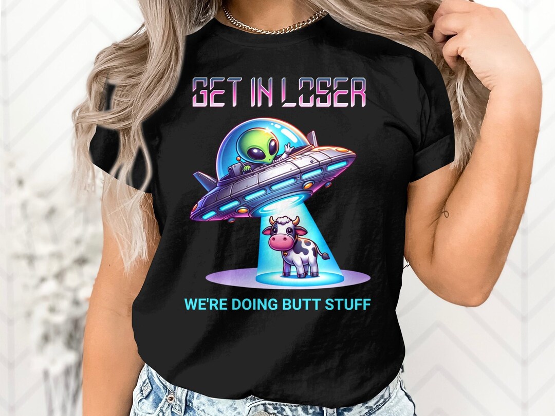 Funny Alien Abduction Cow T-shirt, Get in Loser UFO Graphic Tee, Sci-fi ...