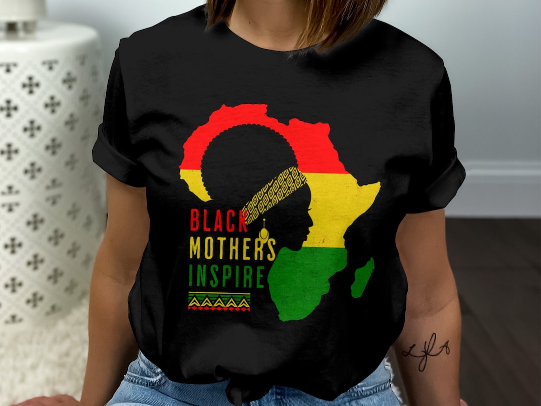 African Inspired T-shirt, Black Mothers Inspire Graphic Tee ...