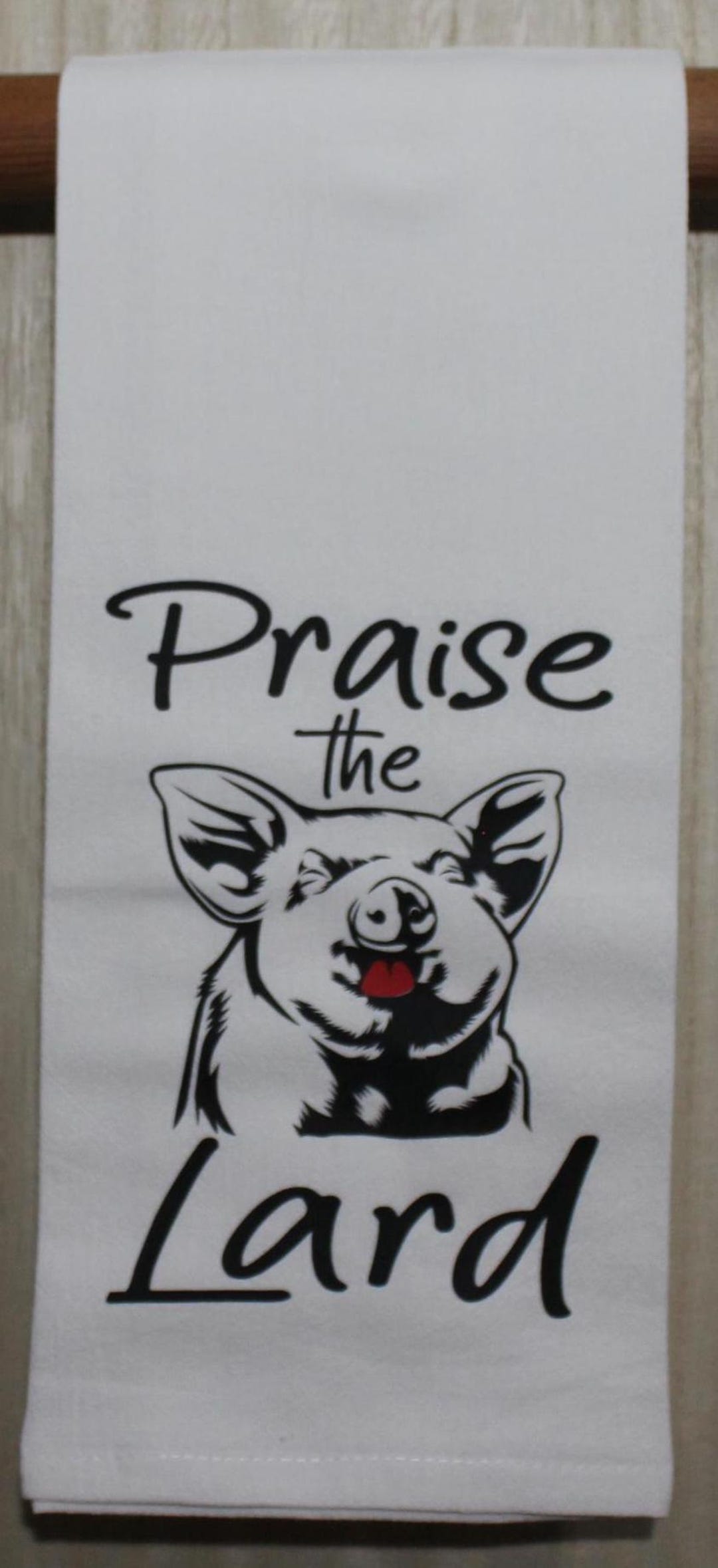 Praise the Lard W/pig Flour Sack Tea Towel Funny Humor Kitchen Novelty ...
