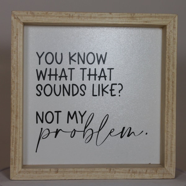 Not My Problem Sign - Etsy
