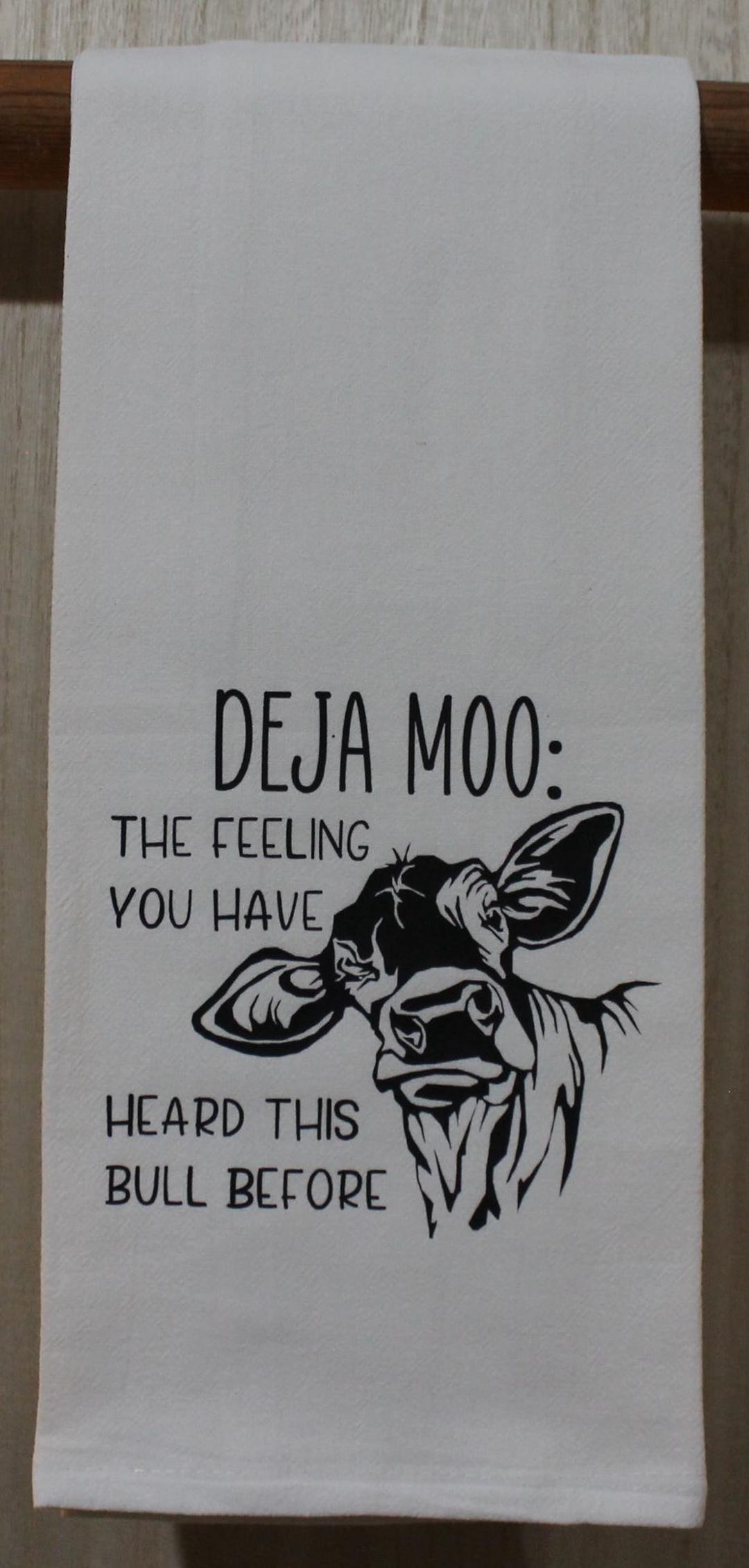 Deja Moo: the Feeling You Have Heard This Bull Before. Flour Sack Tea ...