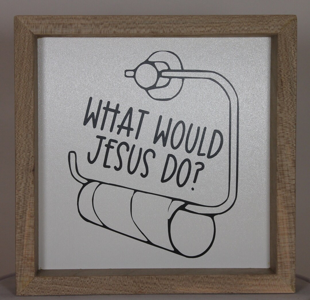 What Would Jesus Do? WWJD Southern Snarky Sign 6.25" X 6.25" X 1.375 ...