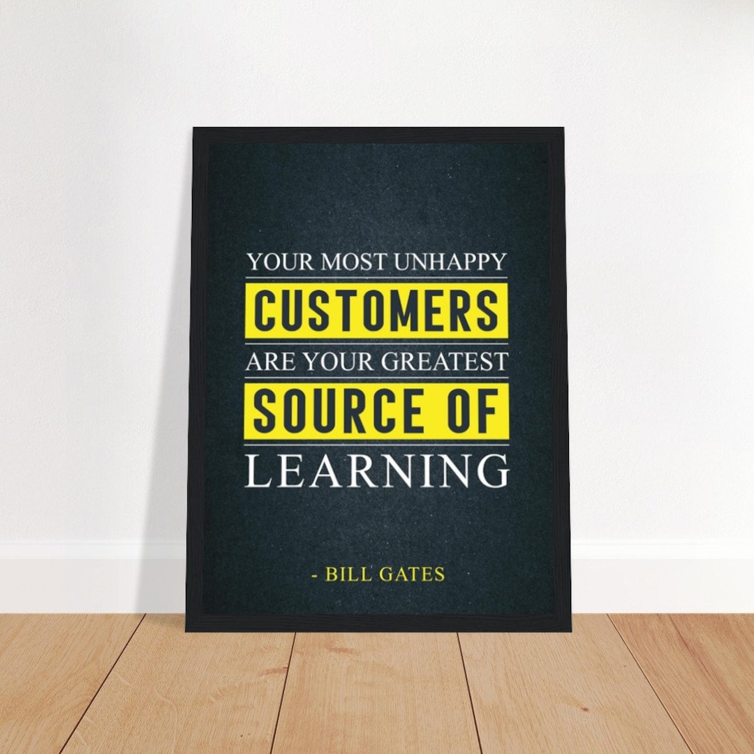 Bill Gates Quote Wall Art Your Most Unhappy Customers Are Your Greatest ...