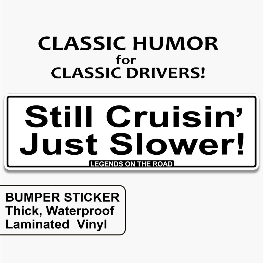 Funny Senior Driver Bumper Sticker - "still Cruisin' Just Slower ...