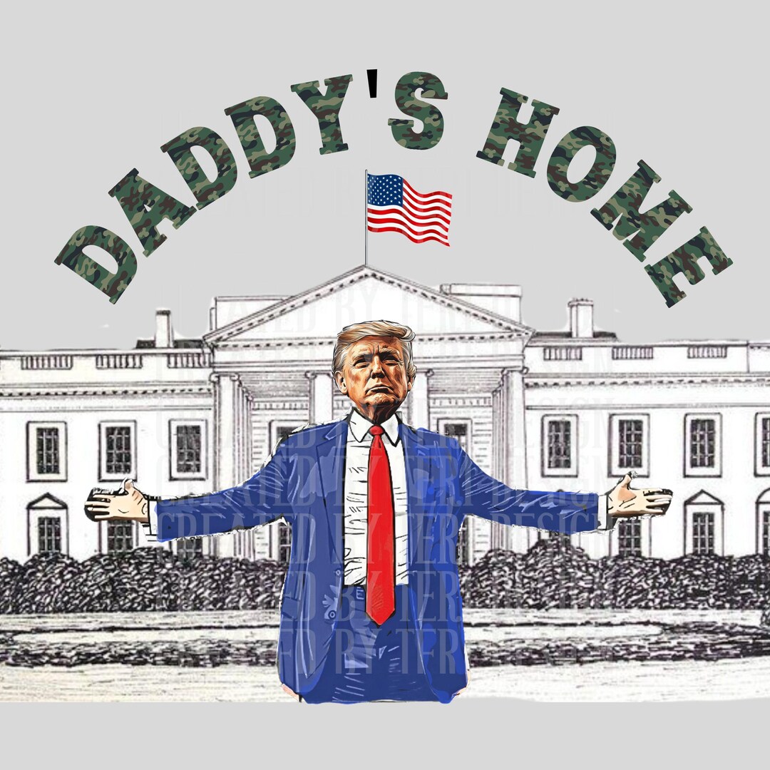 Daddy's Home Trump PNG MAGA Sublimation Graphic for President Trump ...