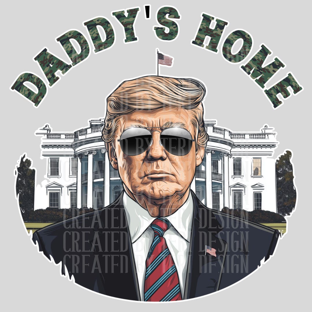 Daddy's Home Trump PNG MAGA Sublimation Graphic for President Trump ...
