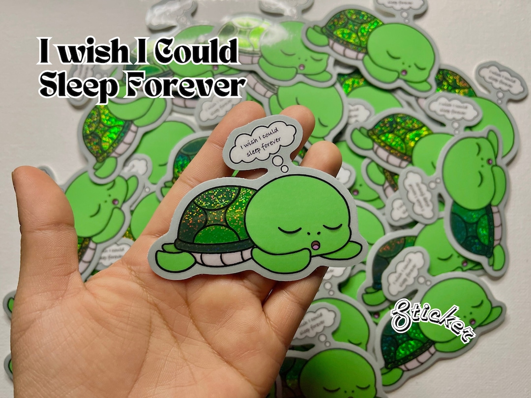 I Wish I Could Sleep Forever Turtle Sticker - Etsy