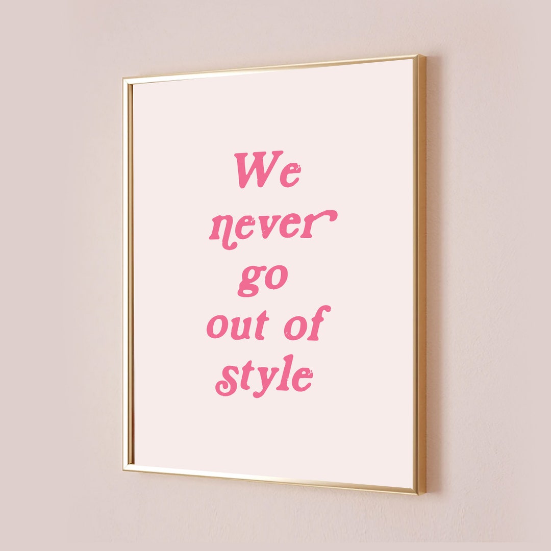 We Never Go Out of Style Poster-style Lyrics Print-preppy Wall Art-dorm ...