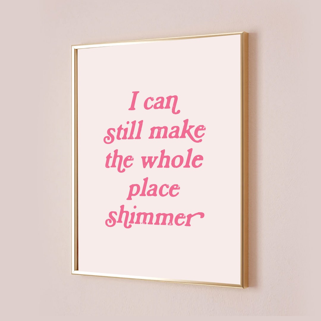 I Can Still Make the Whole Place Shimmer Taylor Poster Swiftie Merch ...