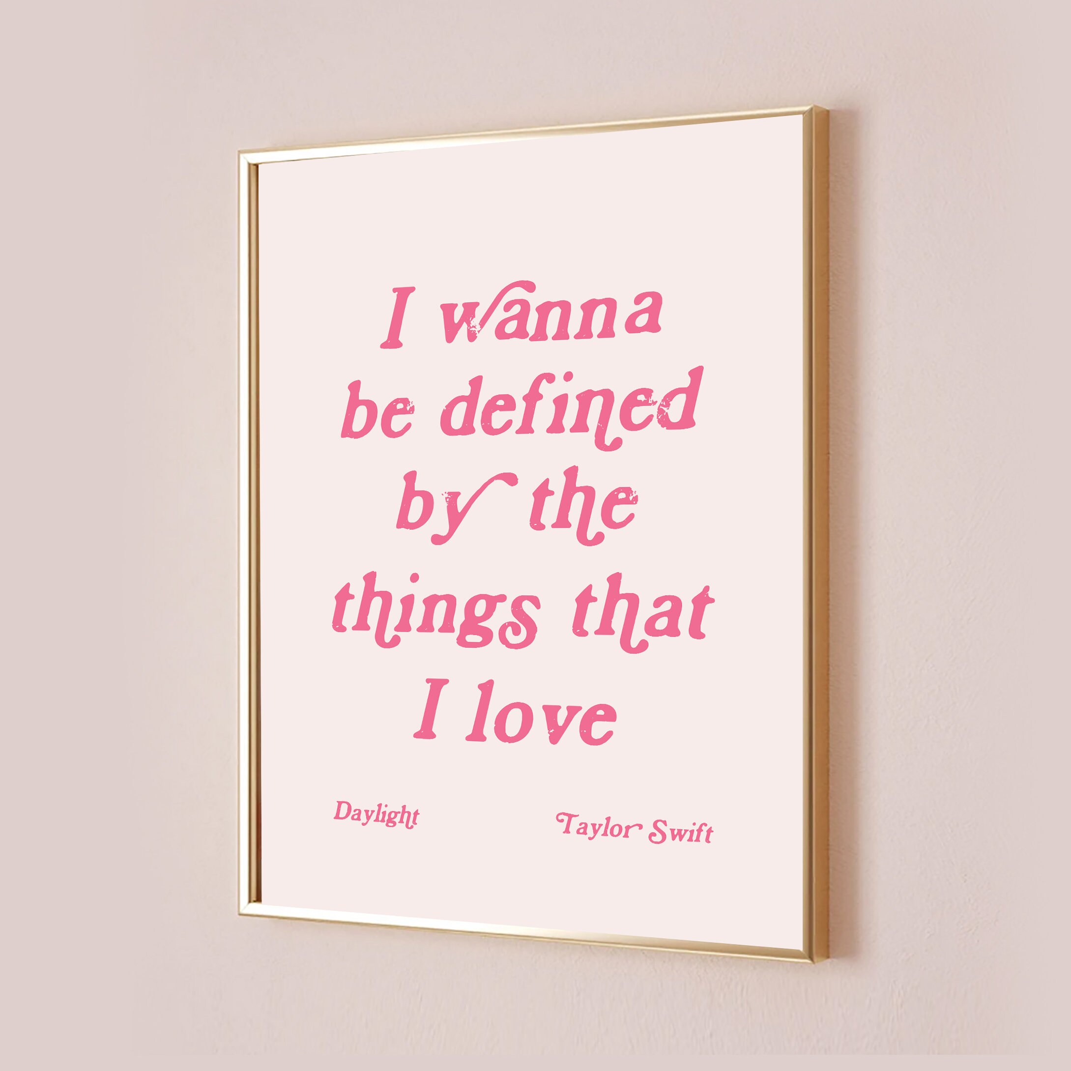 Taylor Swift Poster-daylight Poster-i Wanna Be Defined by Print-taylor ...