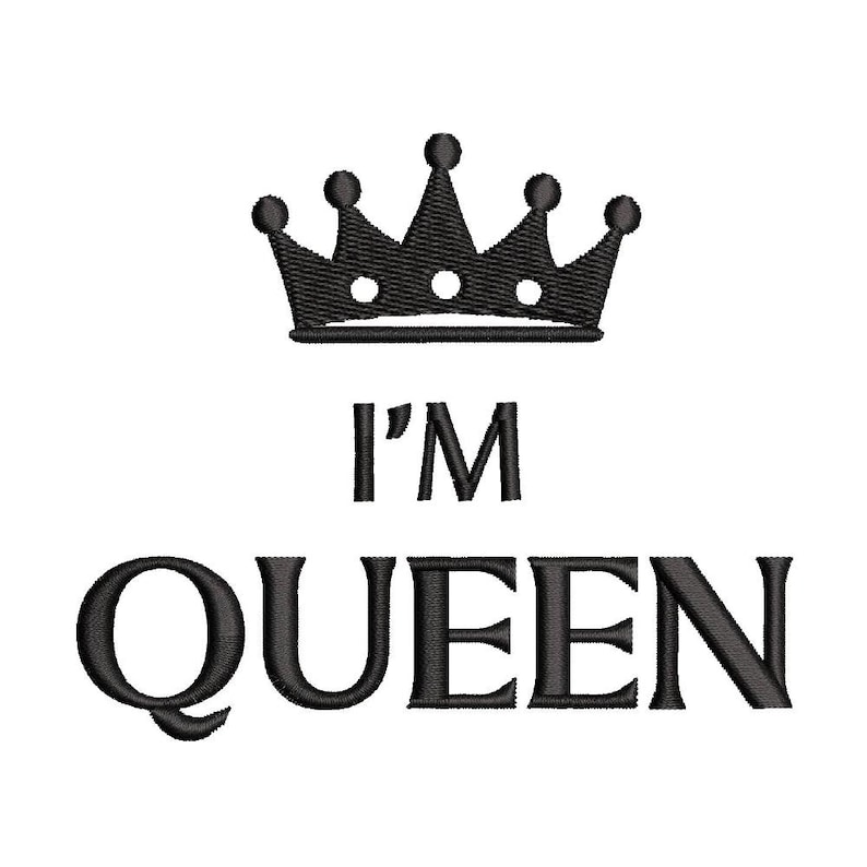 Queen Crown Embroidery Design, I'm Queen Machine Embroidery File, Royal ...