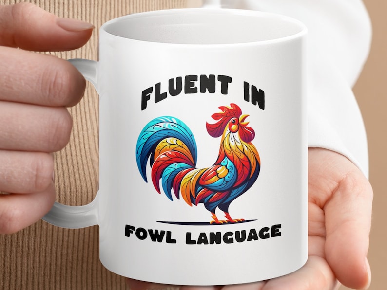 Fluent in Fowl Language Mug, Colorful Rooster Funny Design, Coffee Mug ...