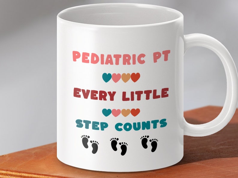 Pediatric PT Mug, Every Little Step Counts Mug, Physical Therapist Mug ...