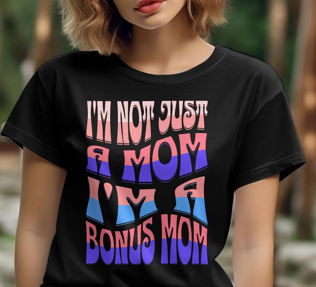 Colorful I'm Not Just a Mom, I'm a Bonus Mom T-shirt, Mother's Day Gift ...