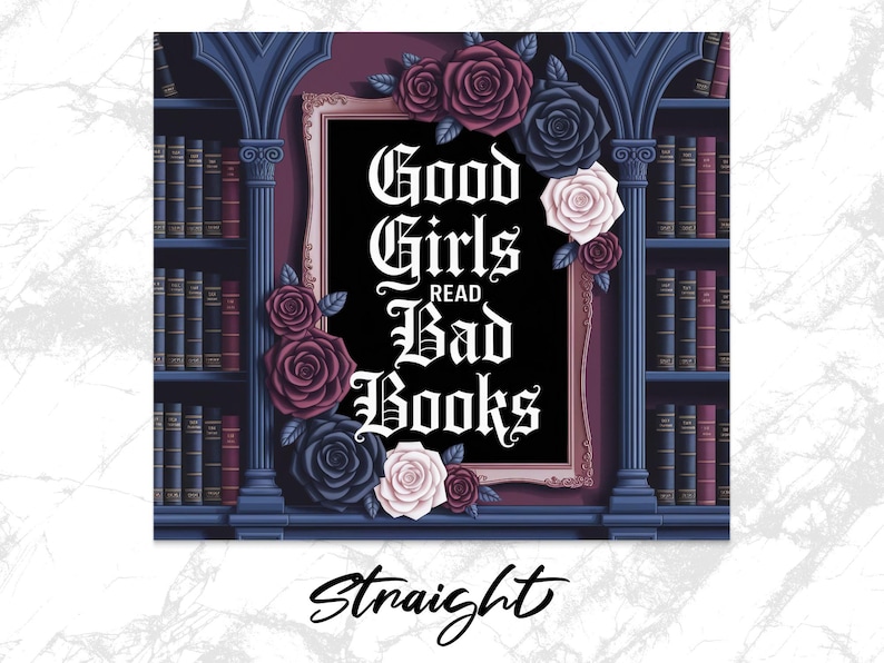 Gothic Roses Good Girls Read Bad Books Library Tumbler Wrap: Bookish ...