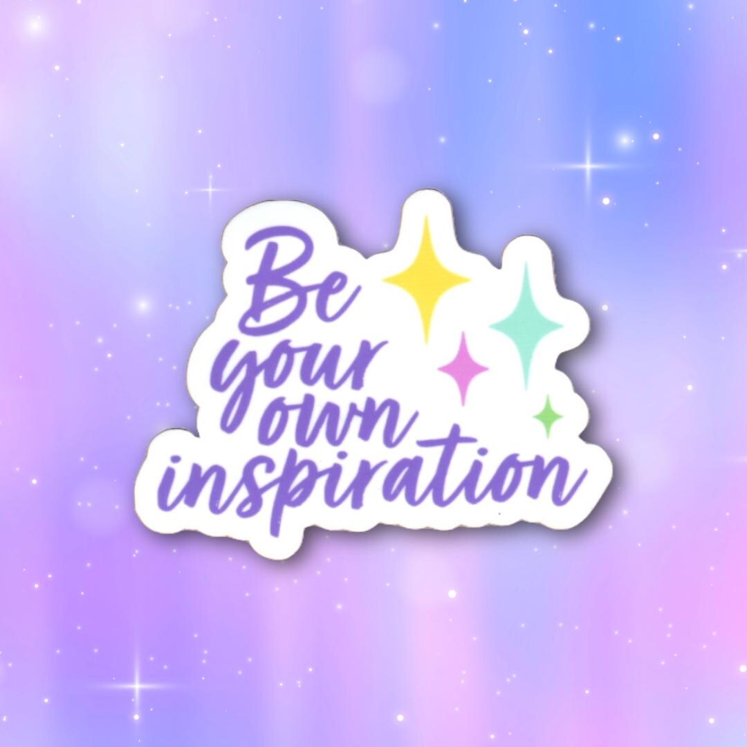 Be Your Own Inspiration Sticker - Etsy