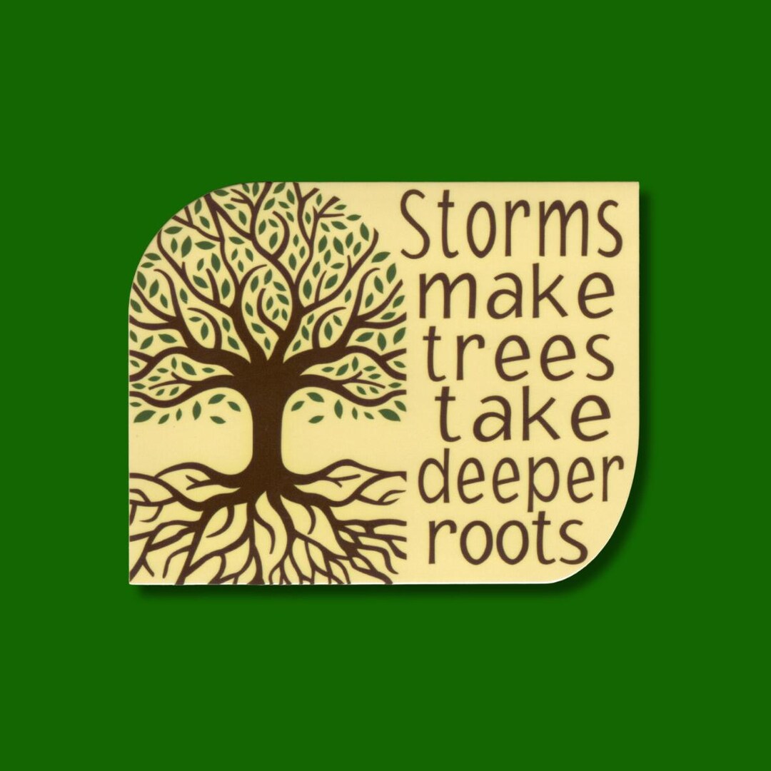 Storms Make Trees Take Deeper Roots Sticker - Etsy