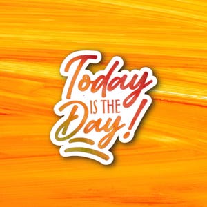 Today is the Day Sticker - Etsy