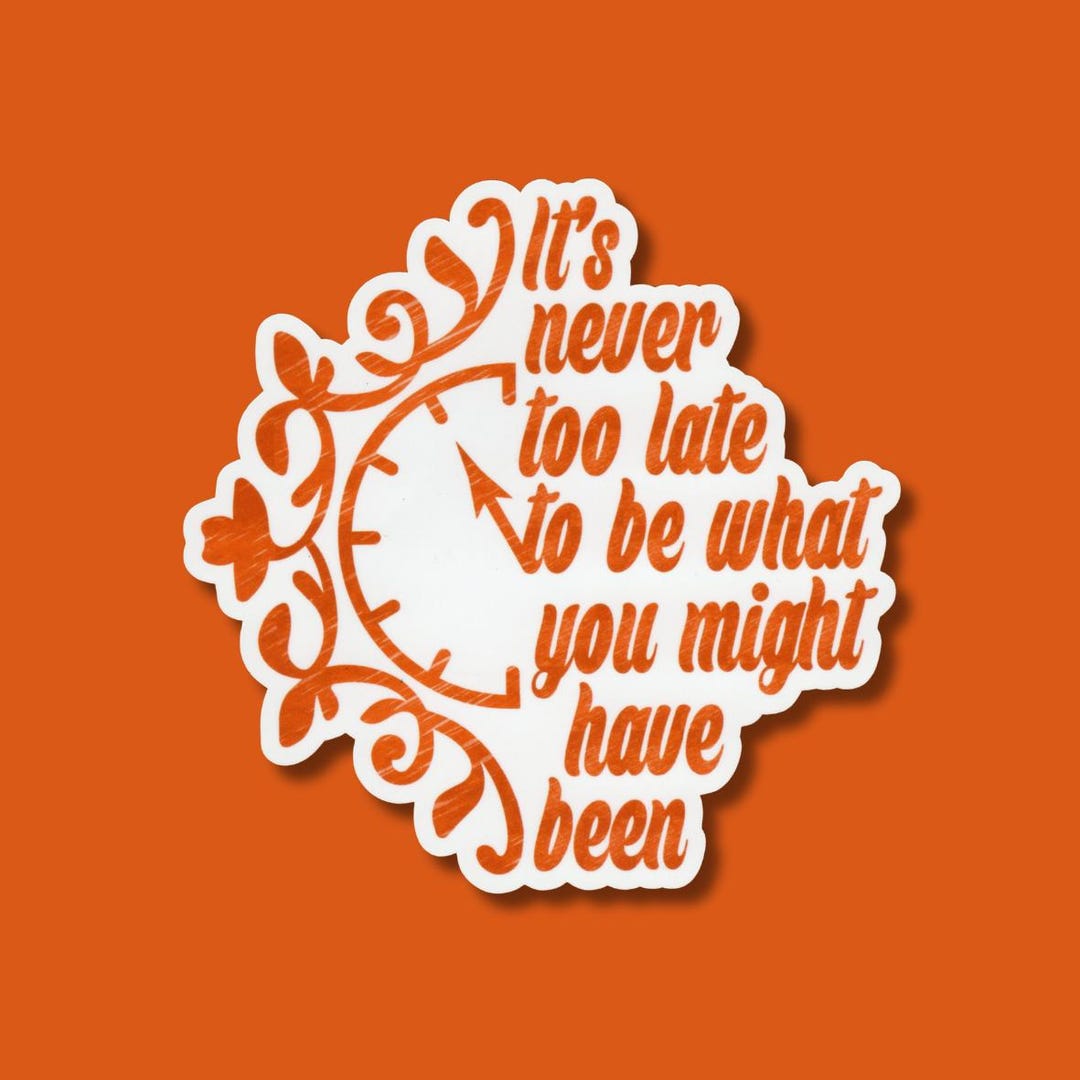 Its Never Too Late Sticker - Etsy