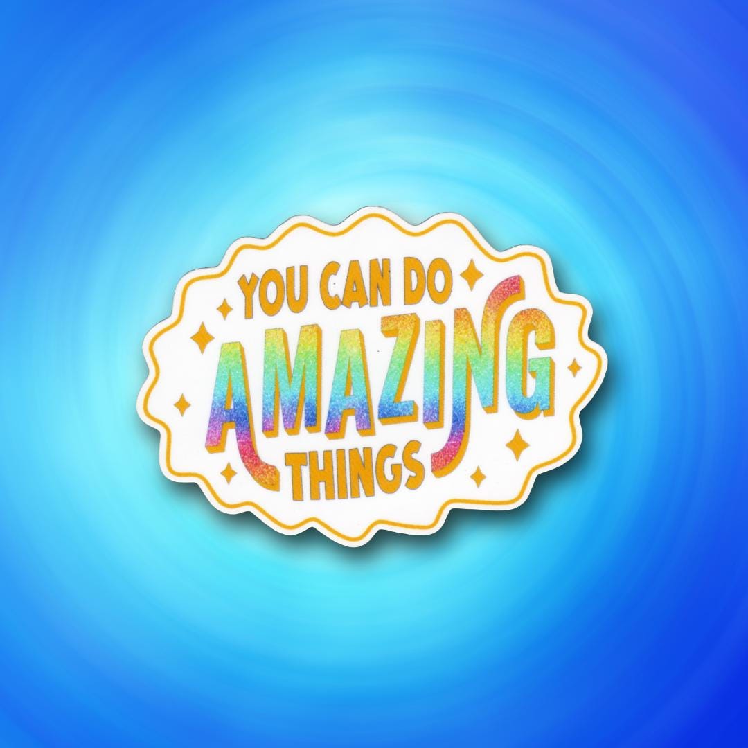 You Can Do Amazing Things Sticker | Reminder to Believe in Your ...
