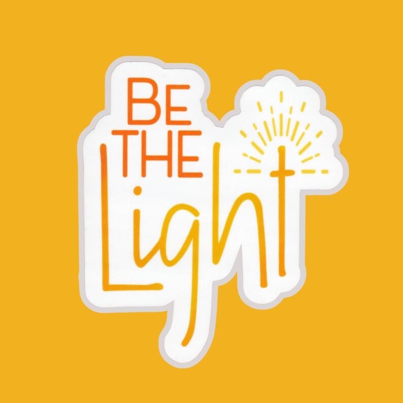 Be the Light Sticker | Inspirational Quote for Optimism & Encouragement ...
