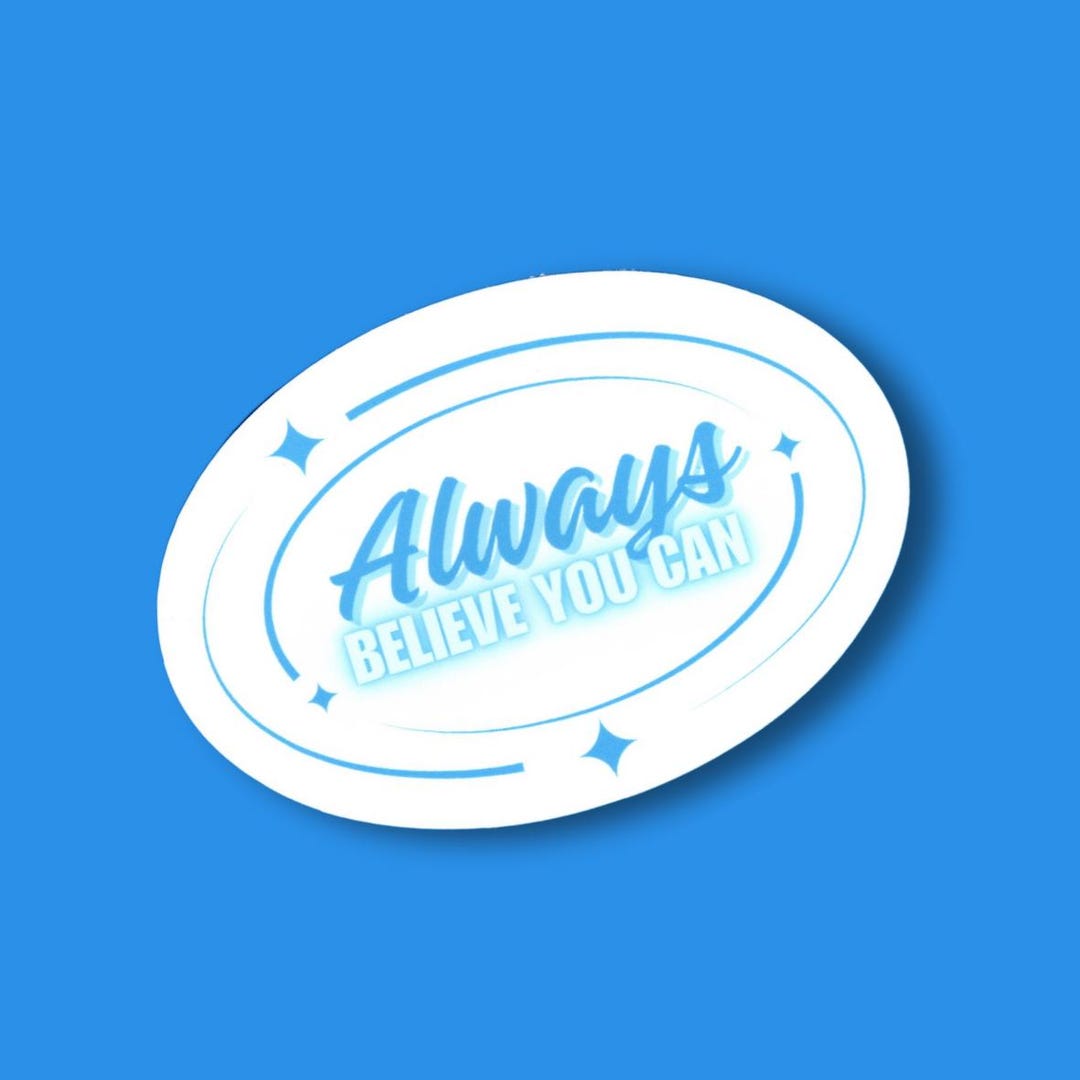 Always Believe You Can Sticker - Etsy