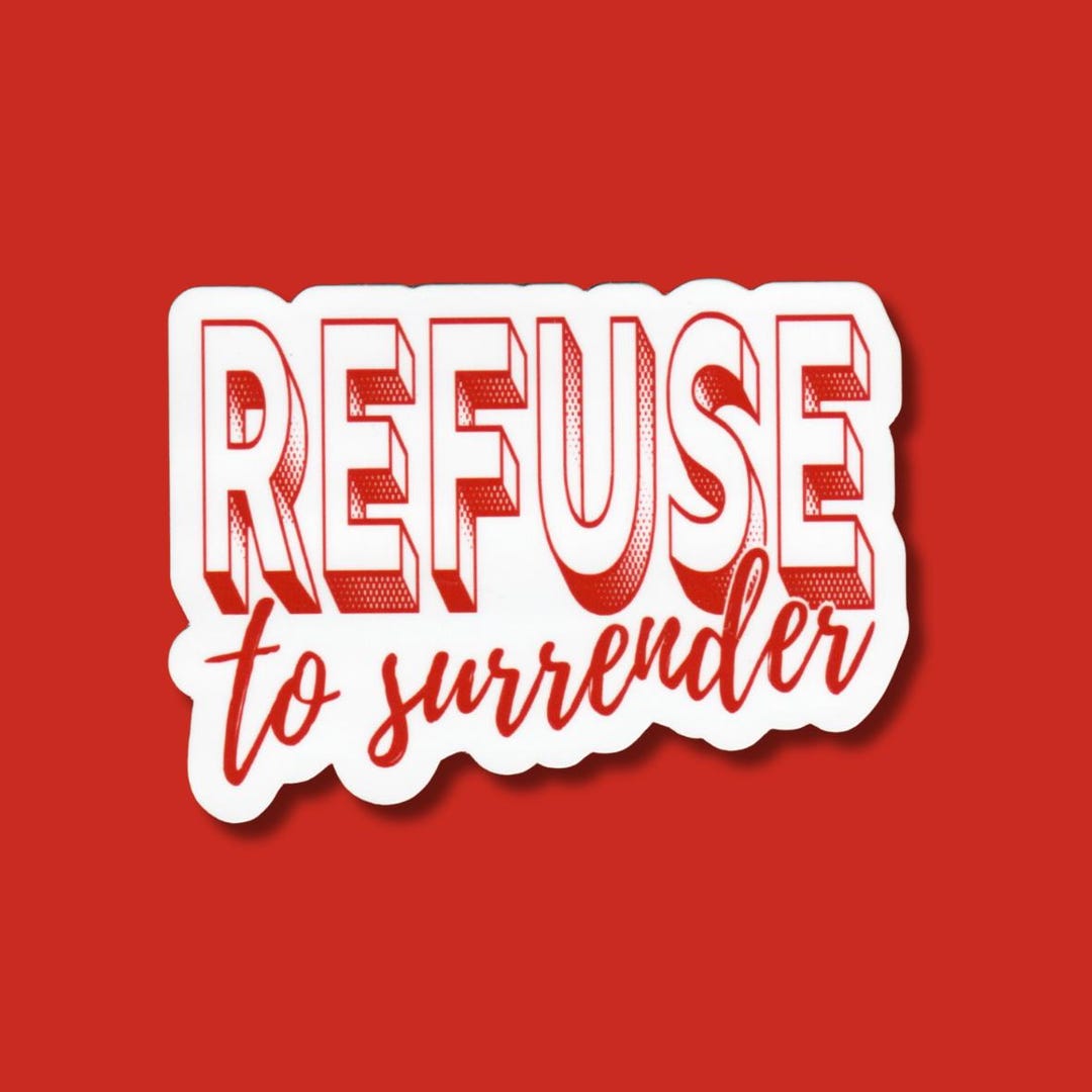 Refuse to Surrender Sticker - Etsy