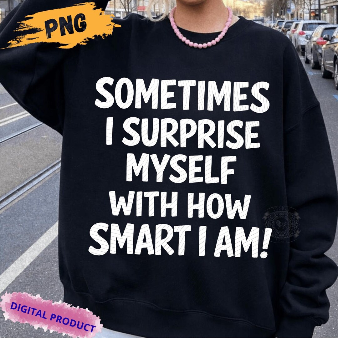 How Smart I Am PNG Funny Quote PNG Digital Download Sarcastic Humor ...