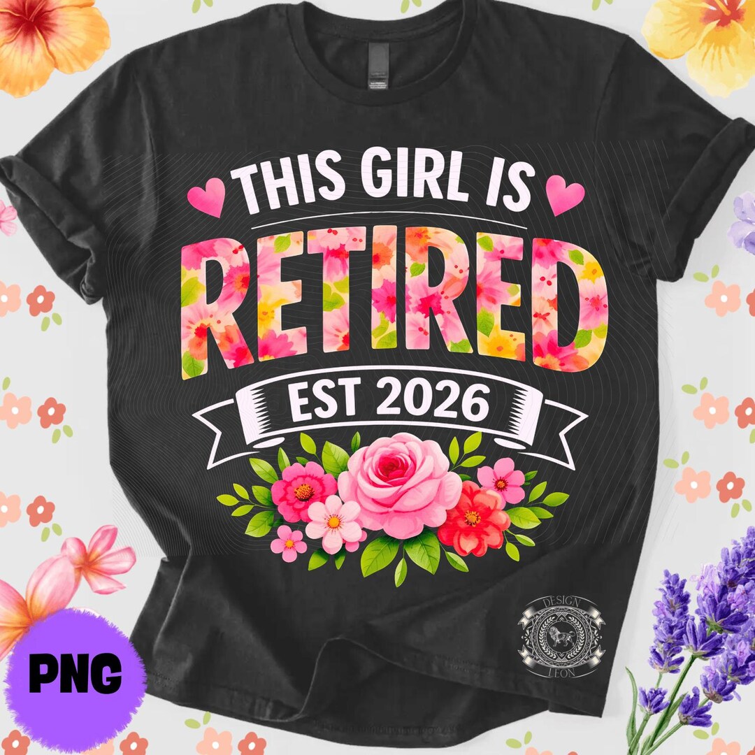 This Girl is Retired Est 2026 PNG Funny Floral Retirement Quote Retro ...
