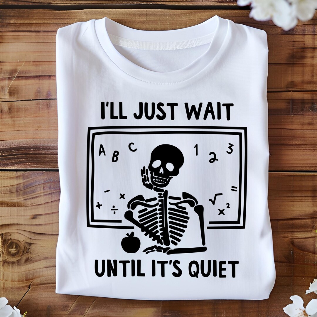 I'll Just Wait Until It's Quiet SVG, Teacher Halloween Svg, Funny ...