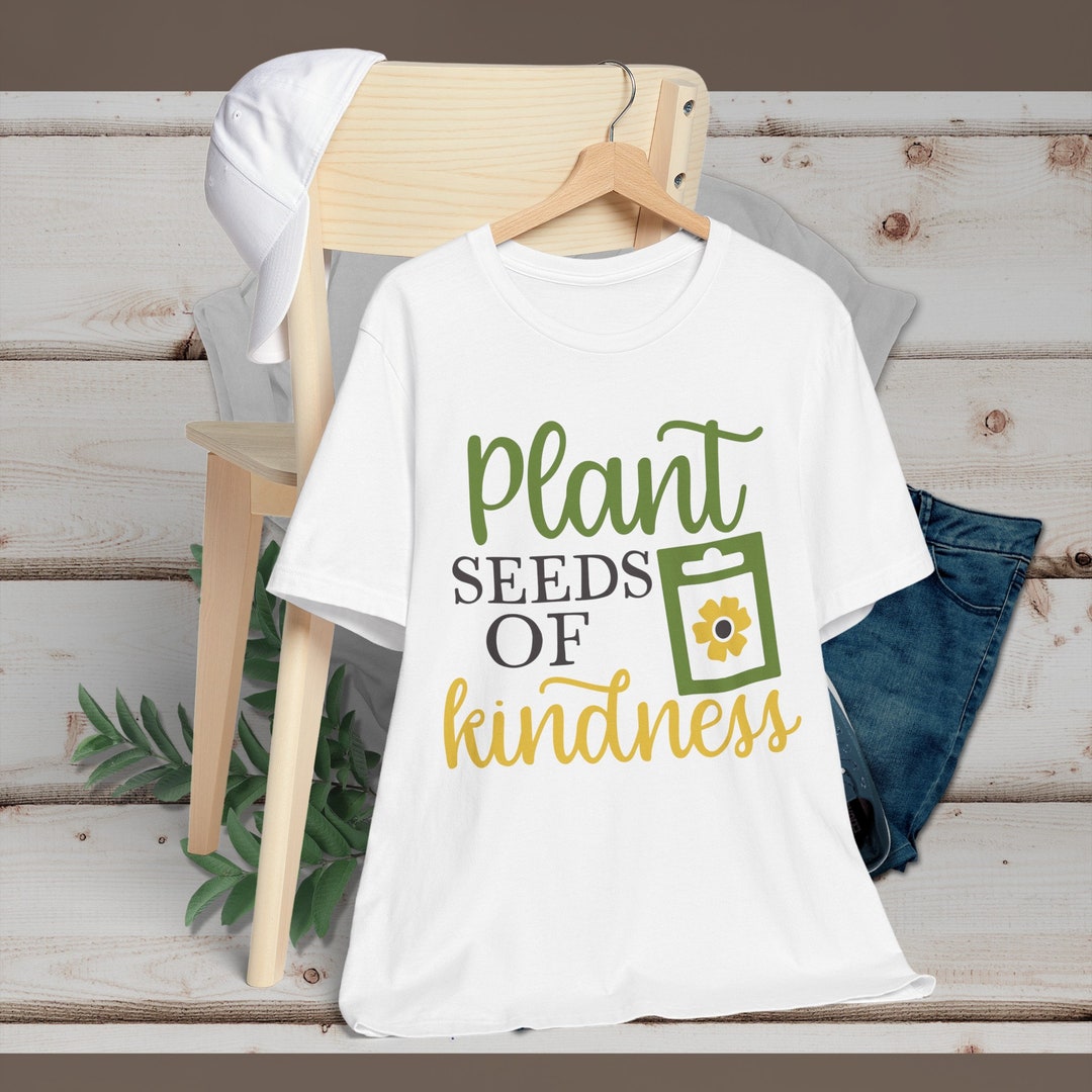 Unisex Jersey Short Sleeve Tee, Plant Seed of Kindness T-shirts ...