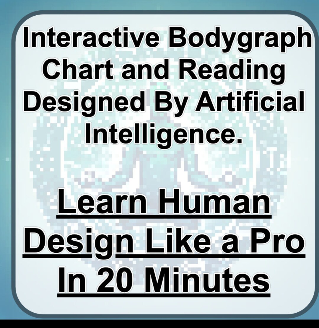 A. I. Enhanced Human Design Chart and Reading - 100% Interactive ...