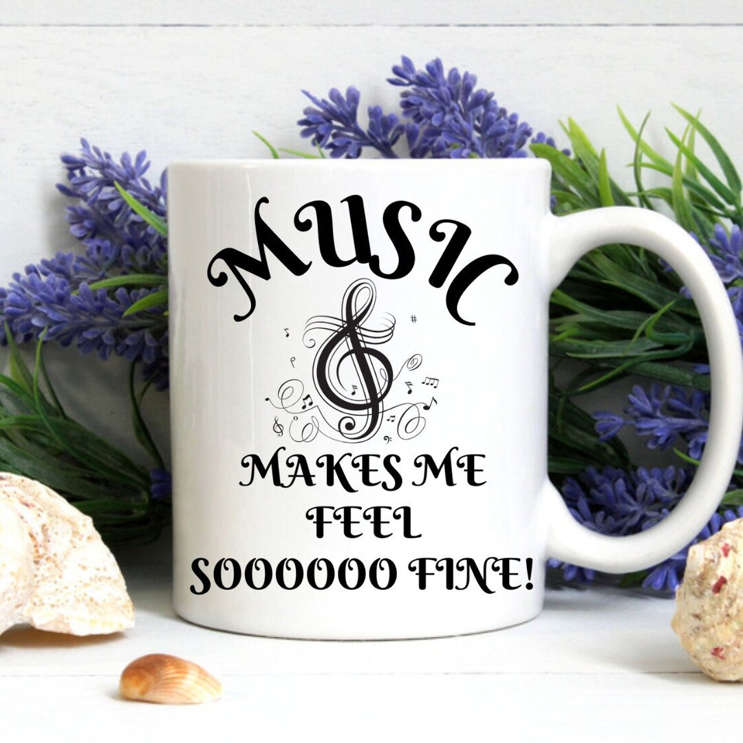 Music Makes Me Feel Soooooo Fine, Music Makes Me Feel Good, Music Mugs ...