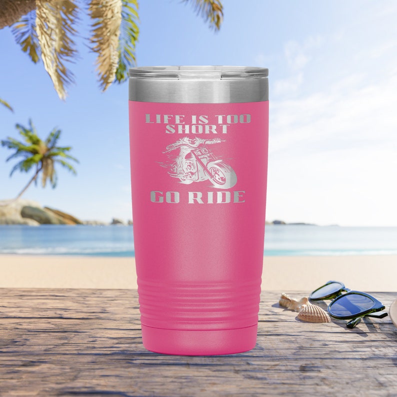 Life is Too Short Go Ride Tumbler, Ride Motorcycles, Motorcycle ...
