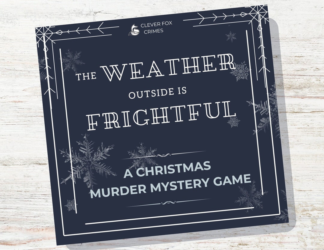 6-21 Player Christmas Murder Mystery: the Weather Outside is Frightful ...